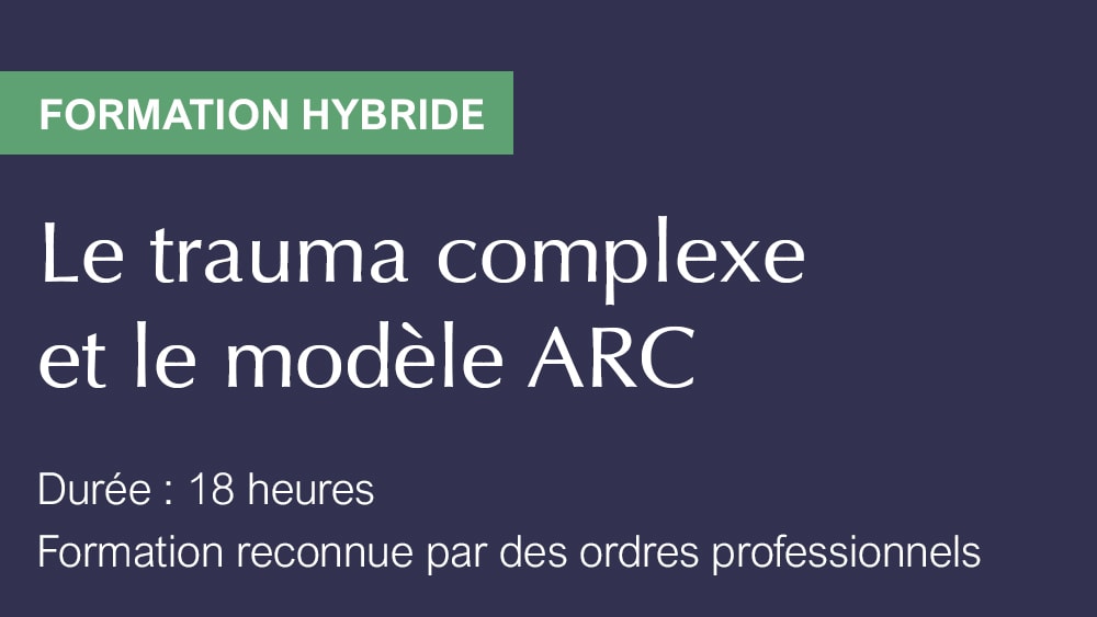 Le trauma complexe et le modèle ARC | IPSC